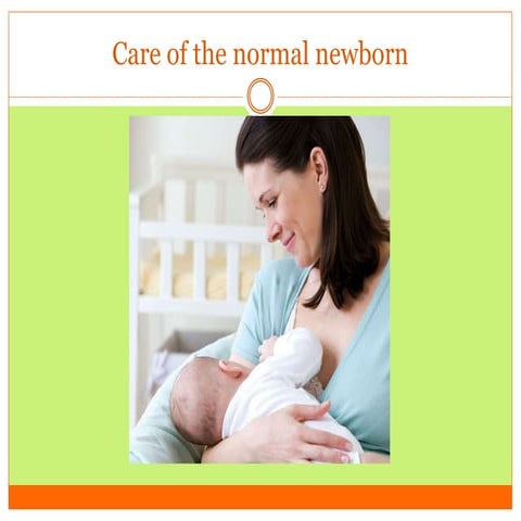Care of the normal newborn | PPTX