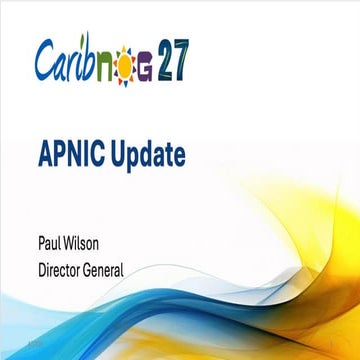 APNIC Updates presented by Paul Wilson at CaribNOG 27 | PPT
