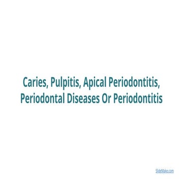 Caries, Pulpitis, Apical Periodontitis, Periodontal Diseases Or ...