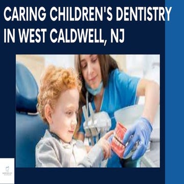 Caring Children's Dentistry in West Caldwell, NJ.pptx