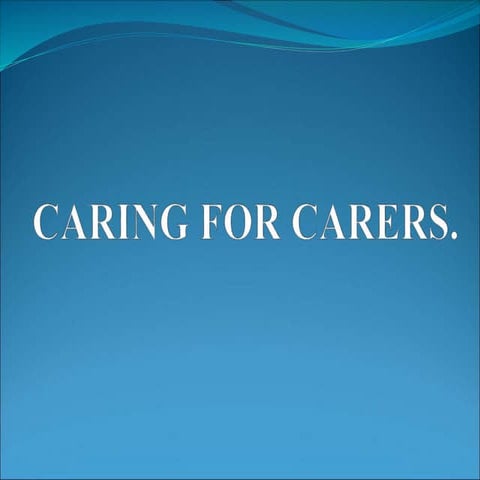 Caring for Carers..ppt