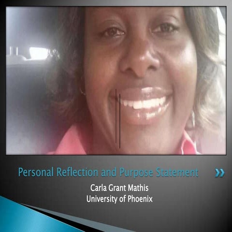 Carla mathis's personal reflection and purpose statement power point ...