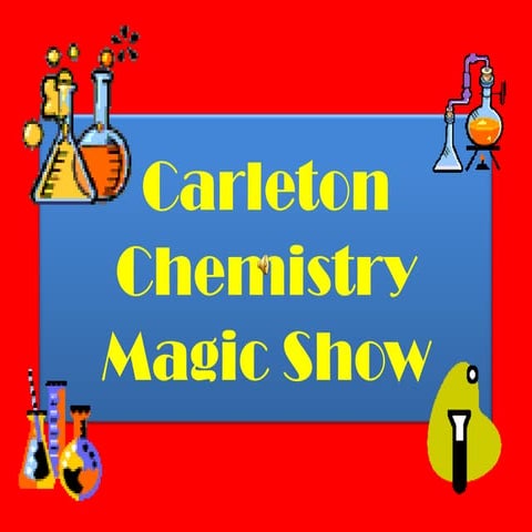 Carleton chemistry magic show | PPTX