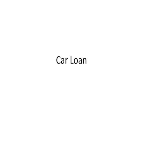 Car loan | PPTX | Personal Loans | Personal Debt