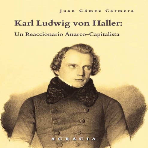 Karl Ludwig von Haller: un reaccionario Anarcocapitalista - Juan Gómez ...