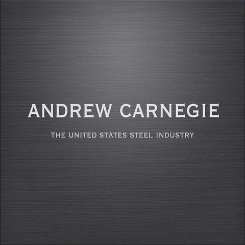 Carnegie Steel | PPT | Industries | Business and Finance