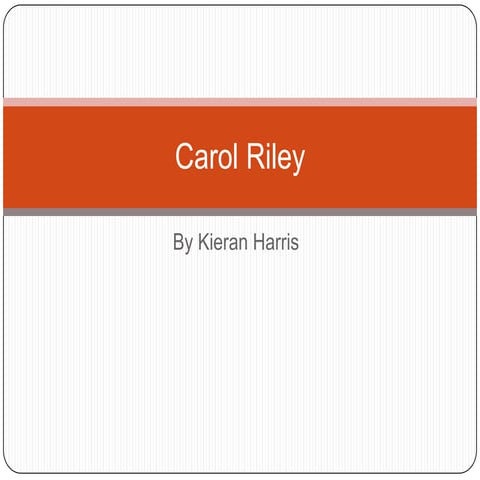 Carol riley power point By Kieran Harris | PPT