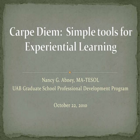 Carpe Diem: Simple Tools for Experiential Learning | PPTX