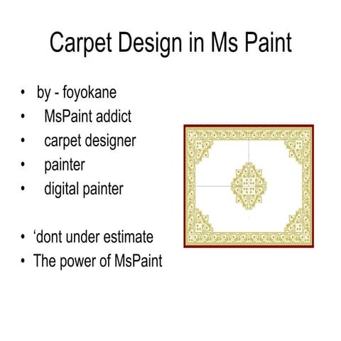 Carpet Design In Ms Paint By Foyokane | PPT