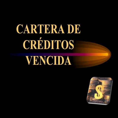 Cartera de creditos vencida | PPTX