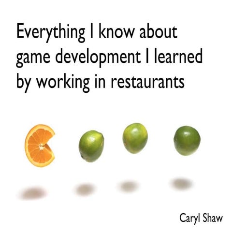 Caryl Shaw: "Everything I Know About Game Development I Learned Working ...