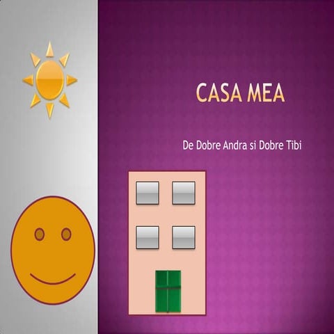Casa mea dobre a t | PPTX