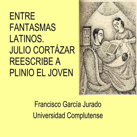 Casa tomada: Cortázar y Plinio el Joven | PPT
