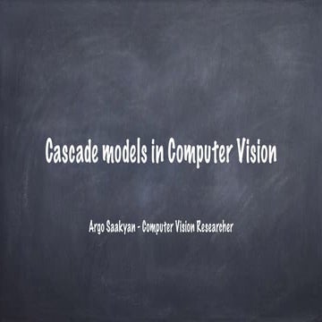 Argo Saakyan: Cascade models in Computer Vision | PDF