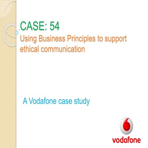 Using Business Principles to support ethical communication- A Vodafone case study | PPTX