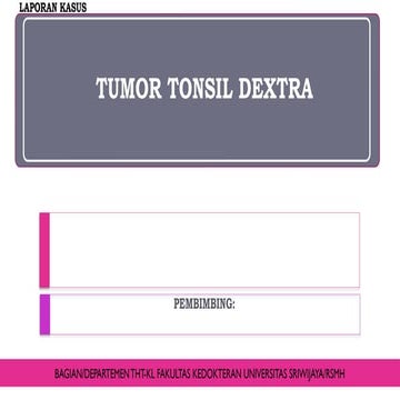 CASE THT - TUMOR TONSIL DEXTRA fixx.pptx