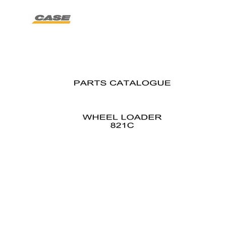 CASE 821C Wheel Loader Parts Catalogue Manual.pdf