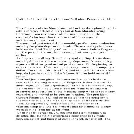 CASE 8–30 Evaluating a Company’s Budget Procedures [LO8–1]Tom .docx