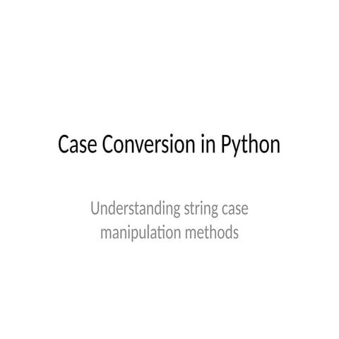 Case_Conversion_in_Python.pptx Import Ppt | PPTX