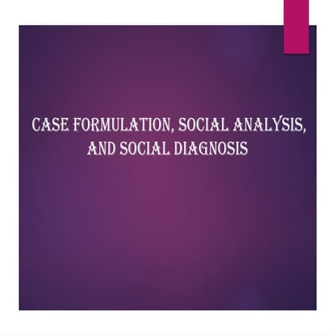 Case Formulation, Social Analysis, Social Diagnosis.pptx