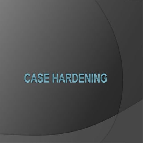 Case hardening | PPTX