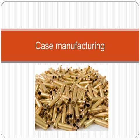 Bullet Case manufacturing | PPTX