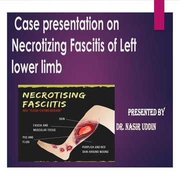 Necrotizing Fascitis of left lower limb By Dr. Nasir uddin | PPT