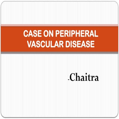 CASE ON PERIPHERAL VASCULAR DISEASE.pptx, pvd history taking | PPTX ...