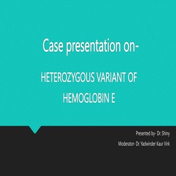 Case presentation onHeterozygous variant of Hemoglobin E | PPTX