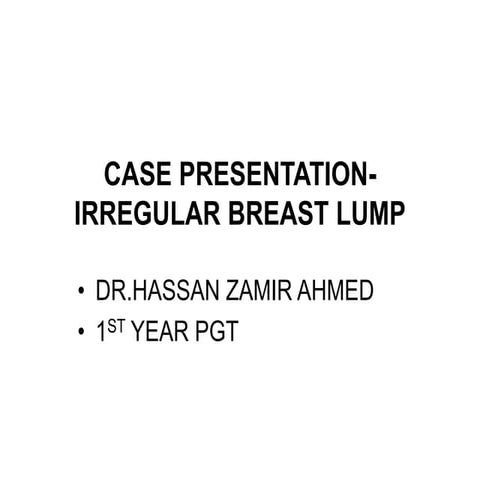 CASE PRESENTATION-IRREGULAR BREAST LUMP.pptx