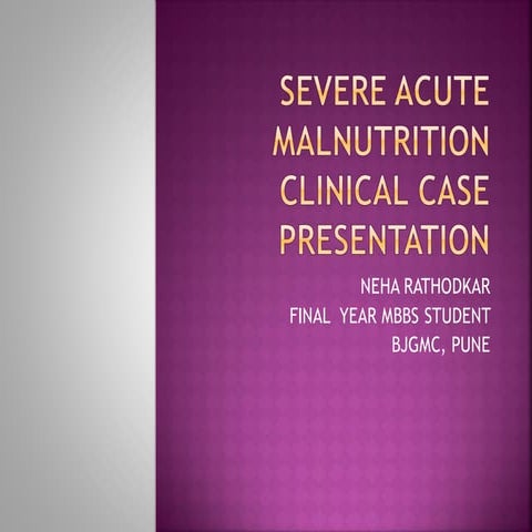 CASE PRESENTATION SEVERE ACUTE MALNUTRITION.pptx