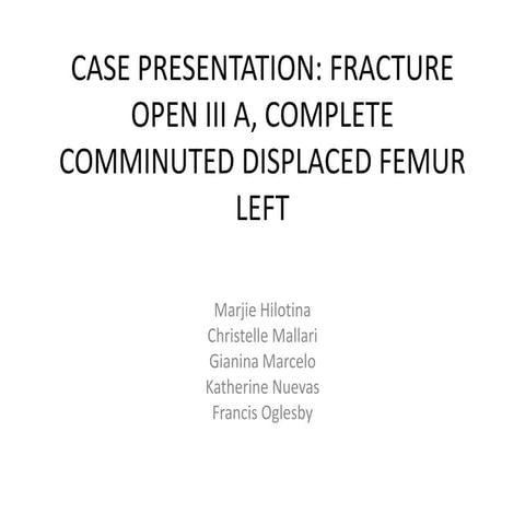 Case presentation: fracture open iii a, complete comminuted displaced ...