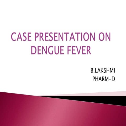 Case presentation on_dengue_fever[1] | PPTX