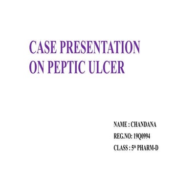 Case presentation on peptic ulcer and it's management | PPTX