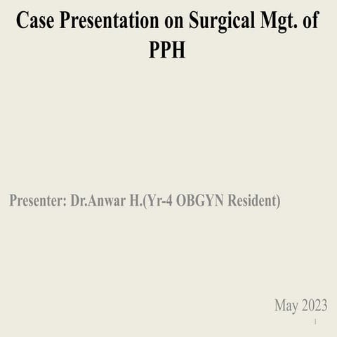 Case presentation on surgical mgt OF PPH BY DR.ANWAR H(1).pdf