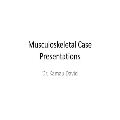 CASE PRESENTATIONS - Musculoskeletal.pptx
