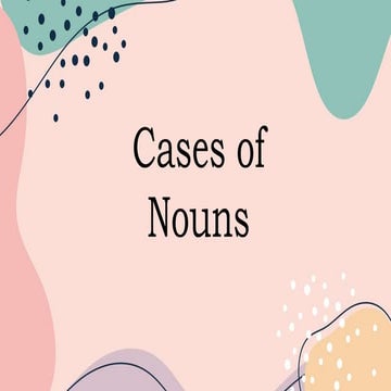 Case properties of of nouns | PPTX