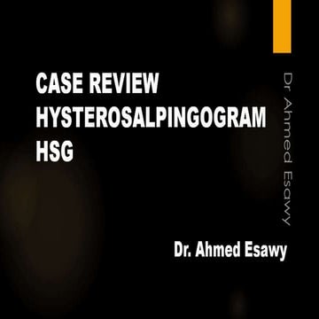 Case review hysterosalpingogram hsg | PPTX