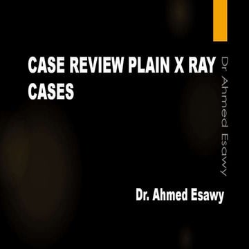 Case review plain x ray cases | PPTX