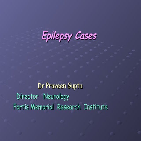 Cases epilepsy intresting by praveen gupta.ppt