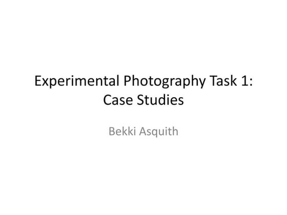 Experimental photography case studies | PPTX | Photography | Arts and ...