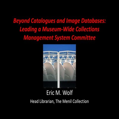 Beyond Catalogues and Image Databases - Leading a Museum-wide ...