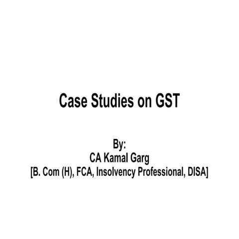 Case Studies on GST - CA KAMAL GARG (1).pdf