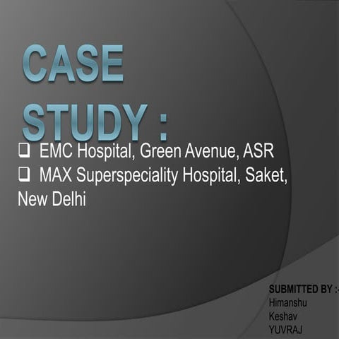 CASE STUDY HOSPITAL SAKET NEW DELHI AND EMC GREEN AVENUE AMRITSAR | PPTX