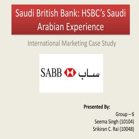 Case Study - Saudi British Bank - HSBC’s Saudi Arabian Experience | PPTX