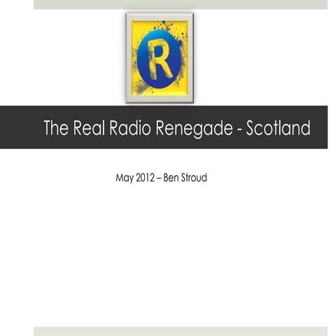 Case study - the real radio renegade - scotland | PPTX