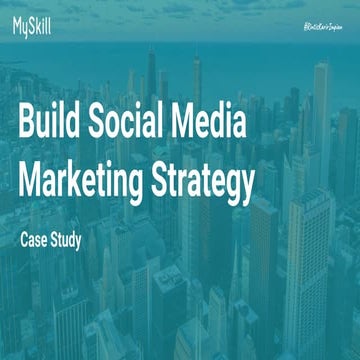 [Case Study] Build Social Media Marketing Strategy (MySkill).pptx
