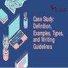 Case Study Definition, Examples, Types, and Writing Guidelines.pptx