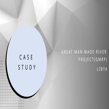Case Study on Great Man Made River Project | PPTX