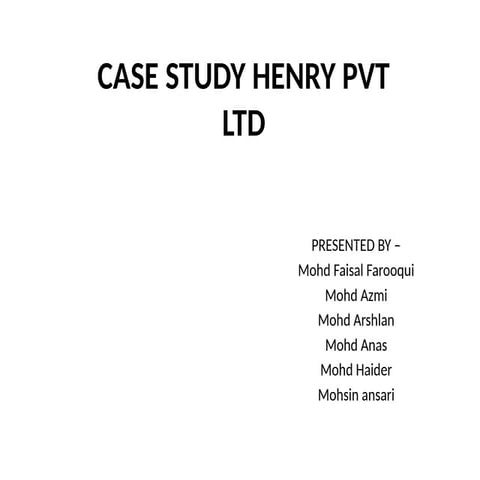 CASE STUDY HENRY PVT LTD GROUP - 7.pptx
